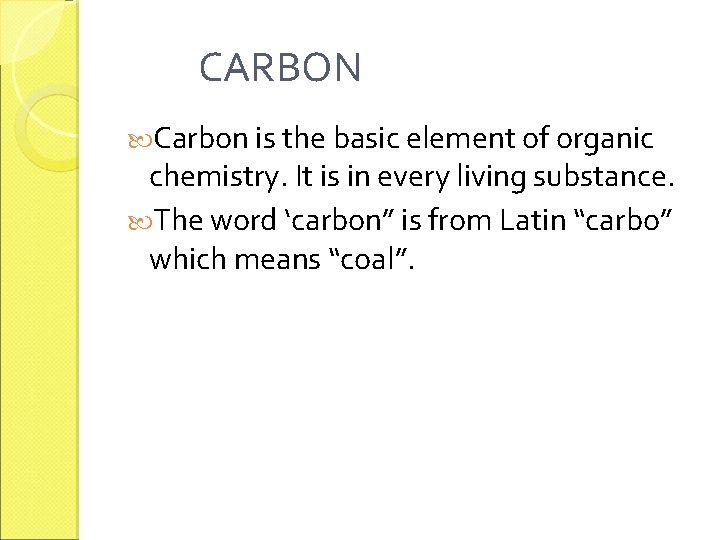 CARBON Carbon is the basic element of organic