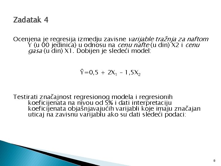 Regresiona analiza Regresiona analiza Prost linearni regresioni model