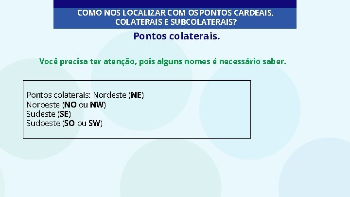 COMO NOS LOCALIZAR COM OS PONTOS CARDEAIS COLATERAIS