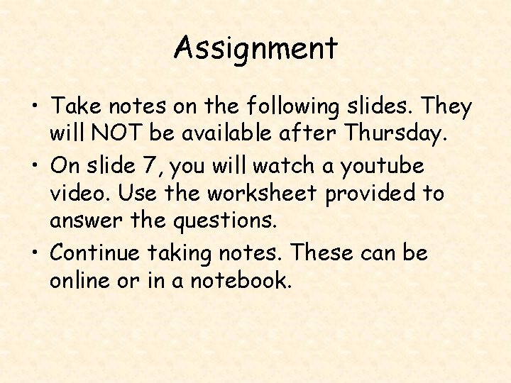 Assignment Take notes on the following slides They