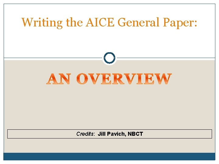 Writing the AICE General Paper Credits Jill Pavich