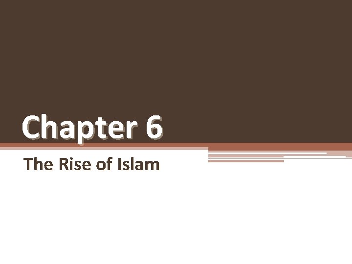 Chapter 6 The Rise of Islam Geography Lived