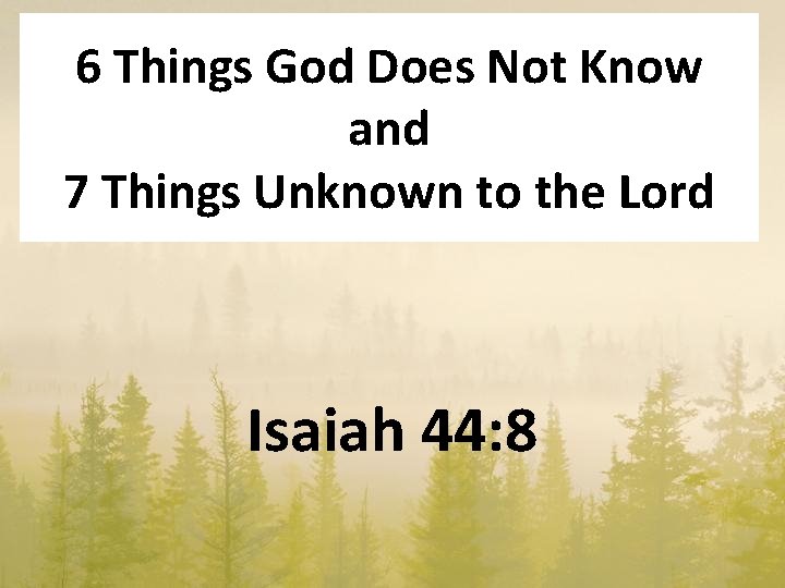 6 Things God Does Not Know and 7
