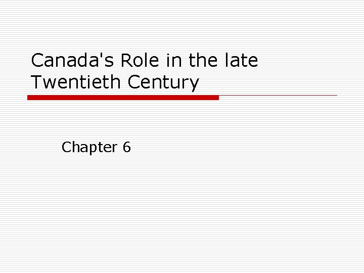 Canadas Role in the late Twentieth Century Chapter
