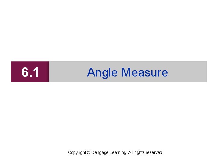 6 1 Angle Measure Copyright Cengage Learning All
