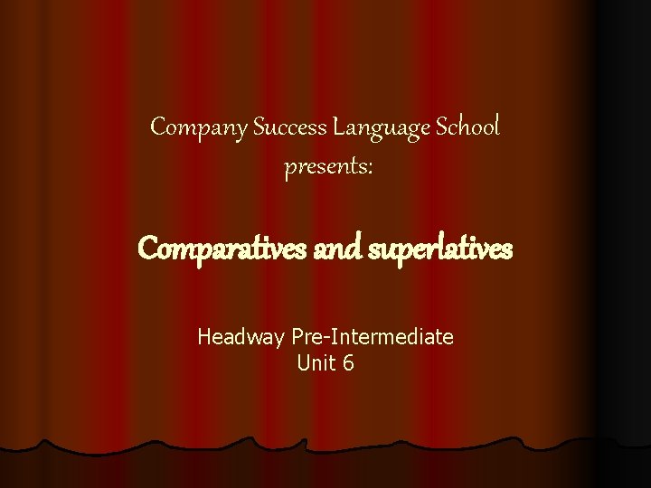 Company Success Language School presents Comparatives and superlatives