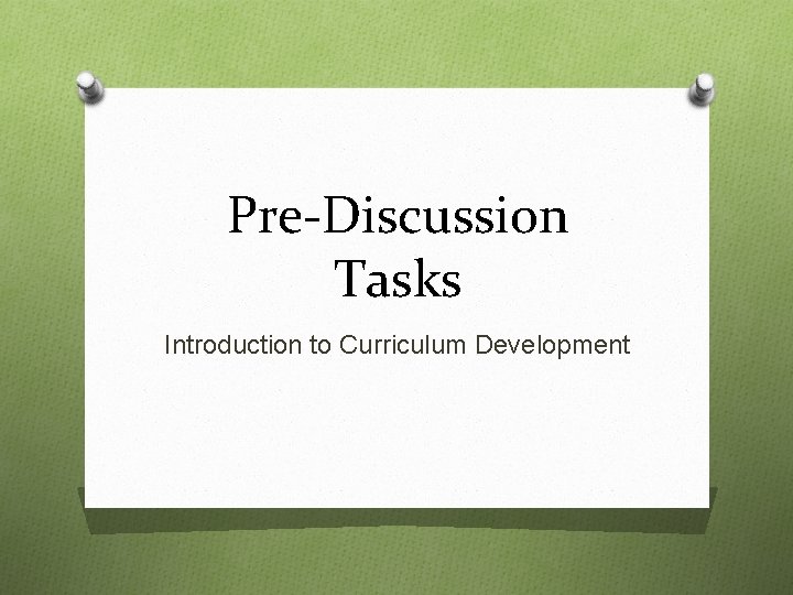 PreDiscussion Tasks Introduction to Curriculum Development What do