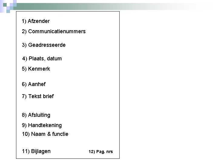 Opmaak brief 1 Afzender 2 Communicatienummers 3 Geadresseerde