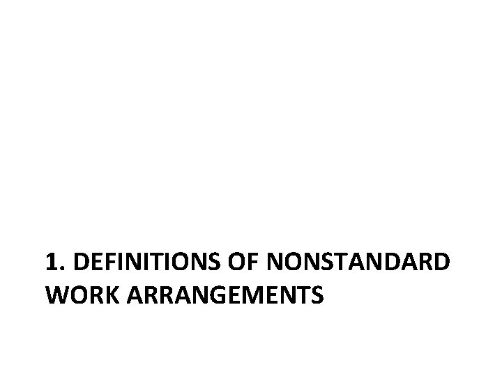 1 DEFINITIONS OF NONSTANDARD WORK ARRANGEMENTS 1 Types