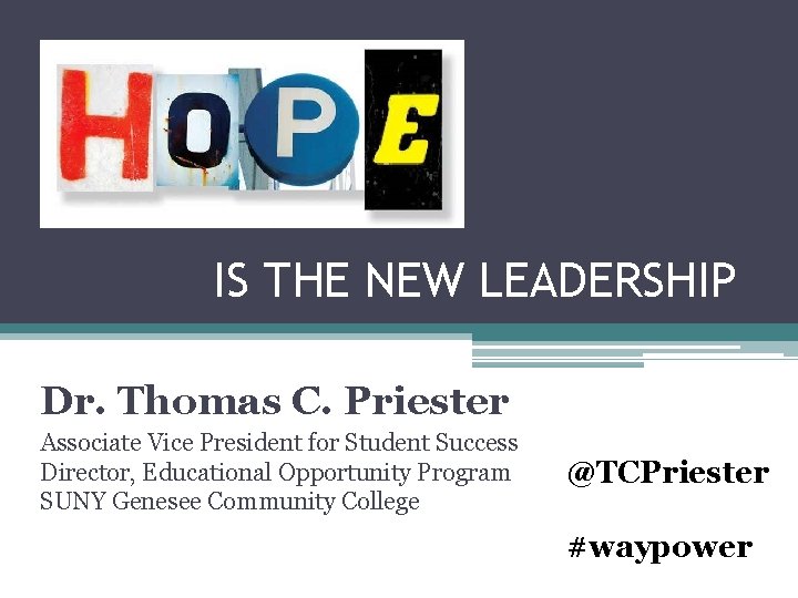 IS THE NEW LEADERSHIP Dr Thomas C Priester