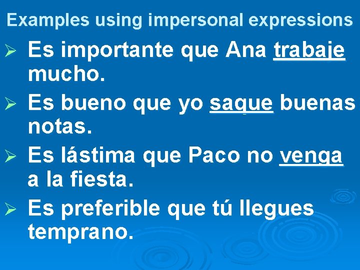 El Subjuntivo Impersonal Expressions Impersonal expressions are used