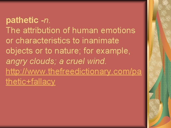 Pathetic Fallacy The phrase was originally coined by