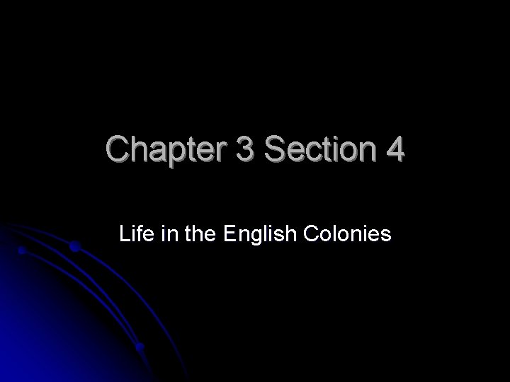 Chapter 3 Section 4 Life in the English