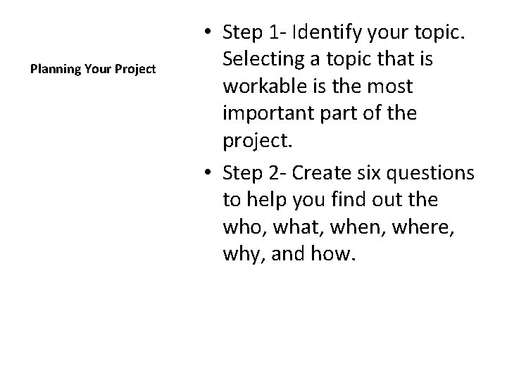Planning Your Project Step 1 Identify your topic