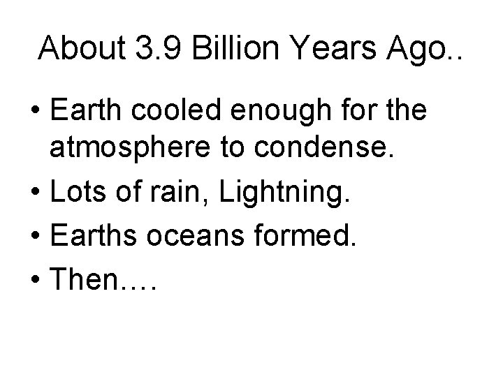 The History of Life Early Earth Was Inhospitable