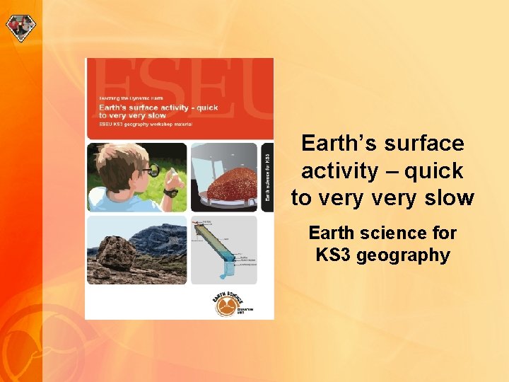 Earths surface activity quick to very slow Earth