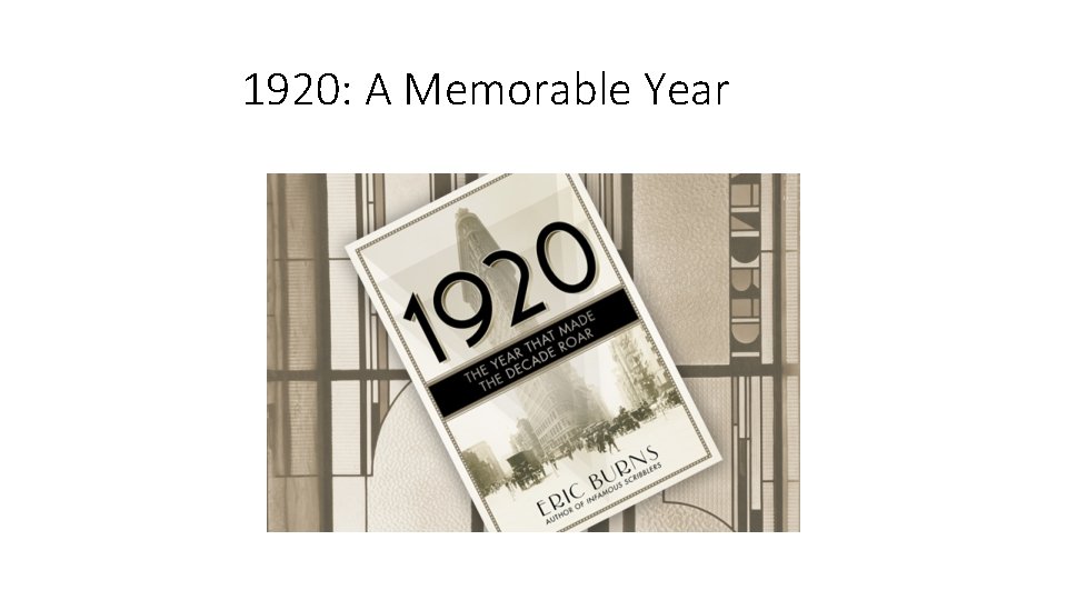 1920 A Memorable Year Background The Progressive Era