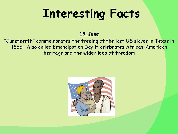 Interesting Facts 19 June Juneteenth commemorates the freeing