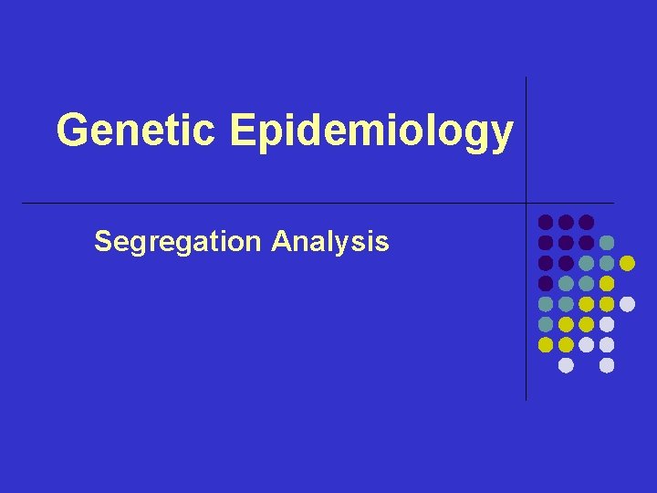 Family Studies Family Health History Segregation and Linkage