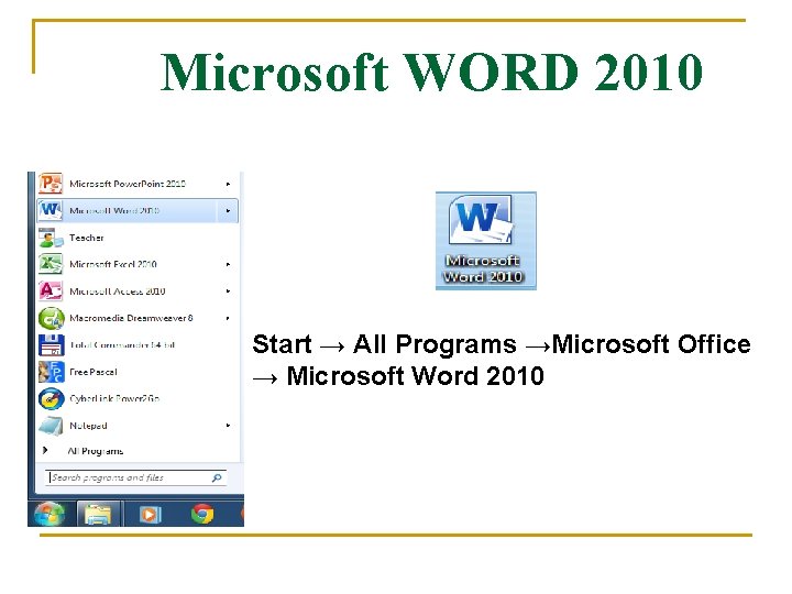Microsoft WORD 2010 Start All Programs Microsoft Office