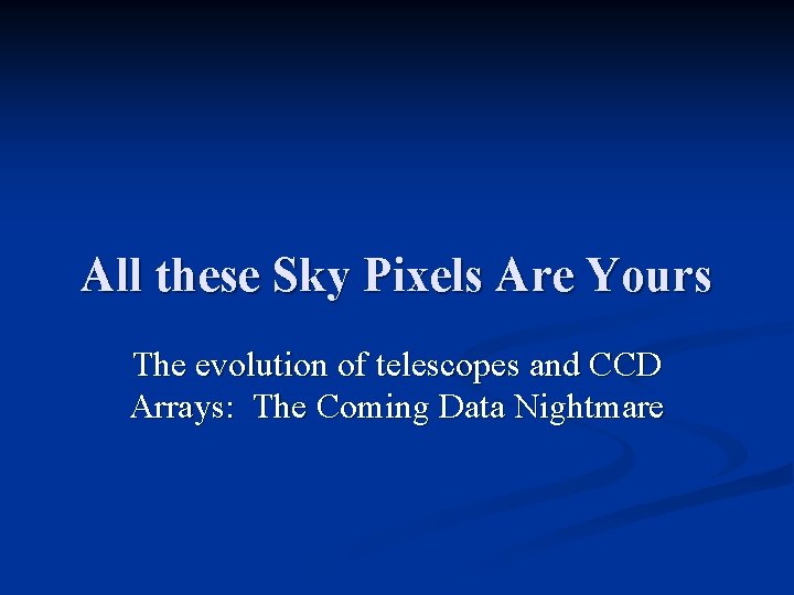 All these Sky Pixels Are Yours The evolution