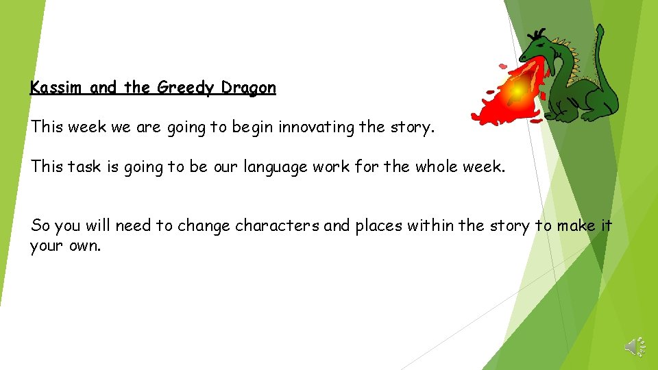 Kassim and the Greedy Dragon This week we