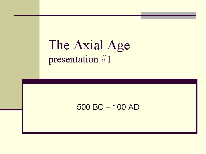 The Axial Age presentation 1 500 BC 100
