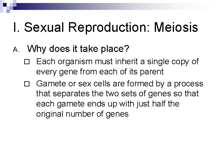 SEXUAL REPRODUCTION I Sexual Reproduction Meiosis A Why