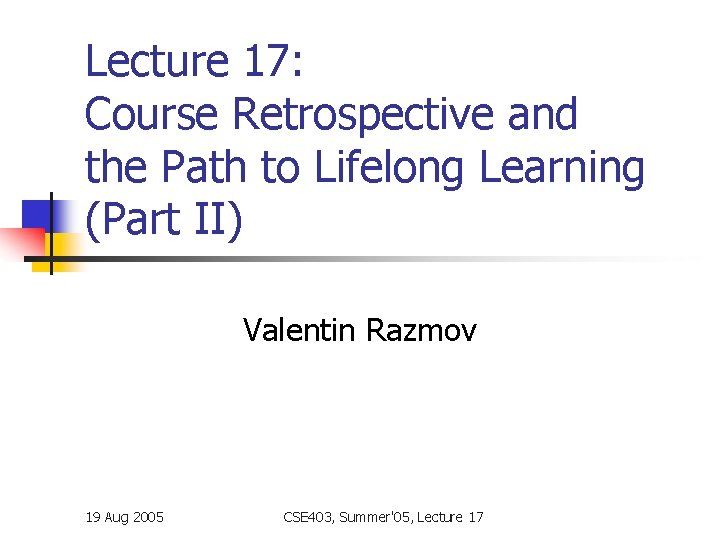 Lecture 17 Course Retrospective and the Path to