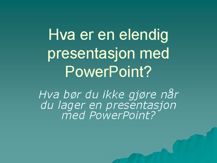 Hva er en elendig presentasjon med Power Point