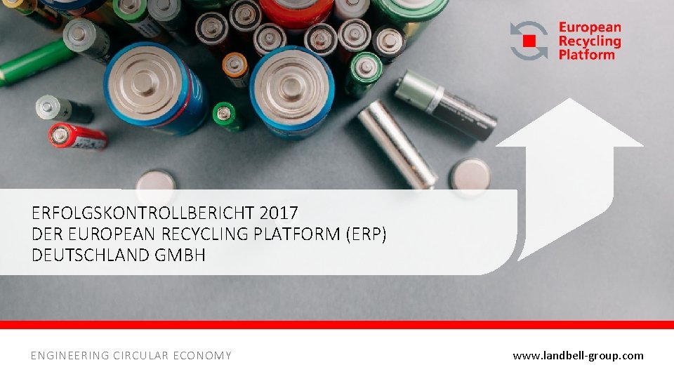 ERFOLGSKONTROLLBERICHT 2017 DER EUROPEAN RECYCLING PLATFORM ERP DEUTSCHLAND