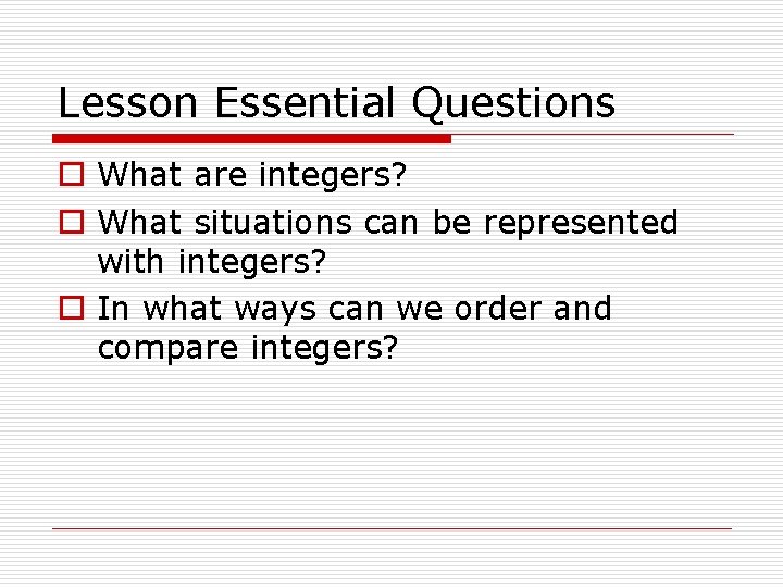 INTRODUCING INTEGERS Lesson Essential Questions o What are