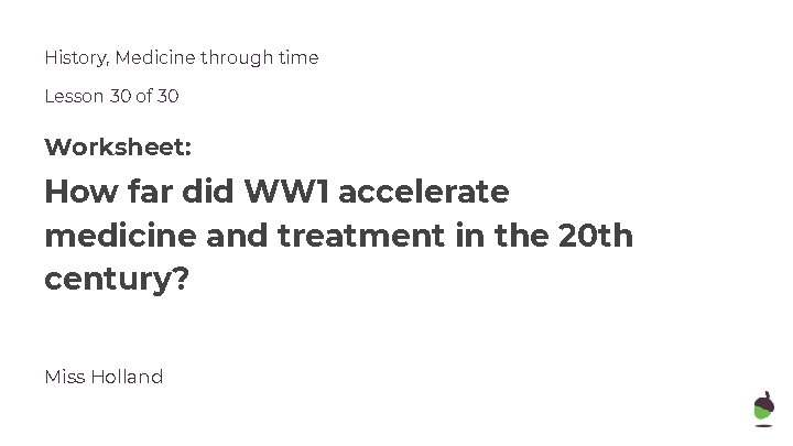 History Medicine through time Lesson 30 of 30