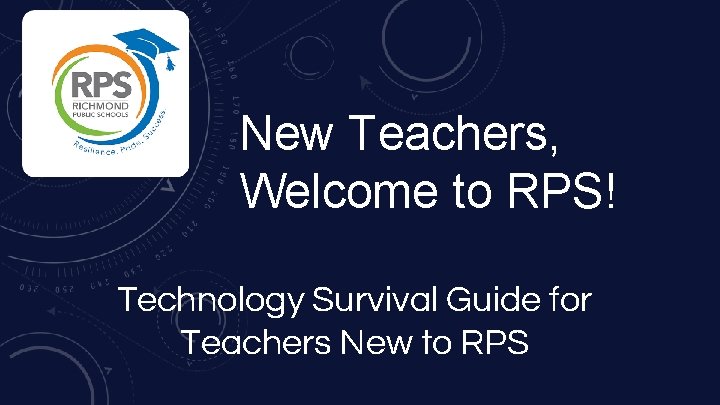 New Teachers Welcome to RPS Technology Survival Guide