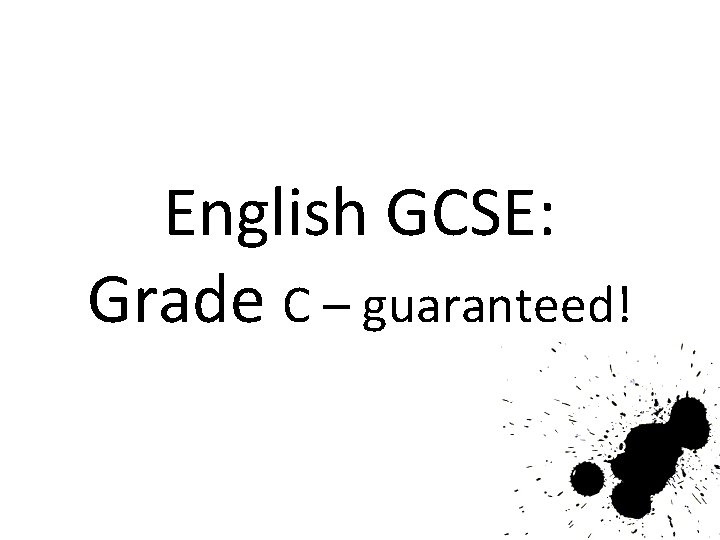 English GCSE Grade C guaranteed Hello Getting a