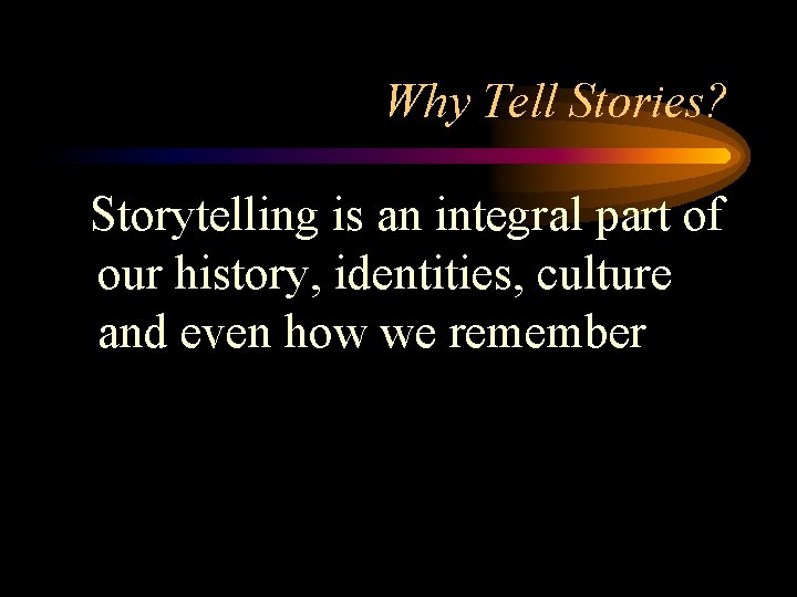 Story Telling Its Not Just for Bedtime Anymore