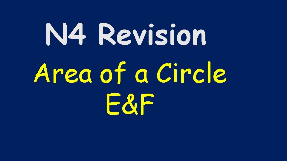 N 4 Revision Area of a Circle EF