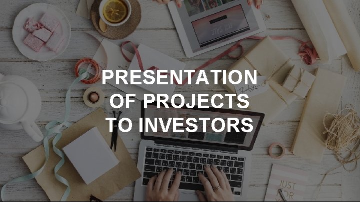 PRESENTATION OF PROJECTS TO INVESTORS INSTRUCTIONS FOR USE