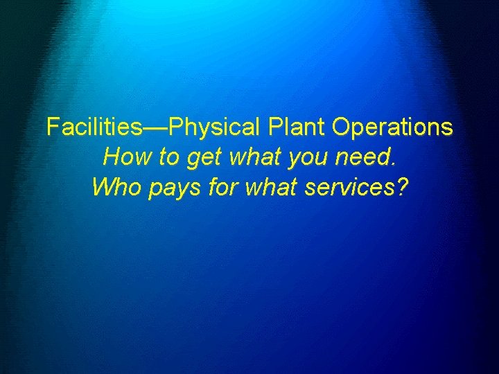 FacilitiesPhysical Plant Operations How to get what you