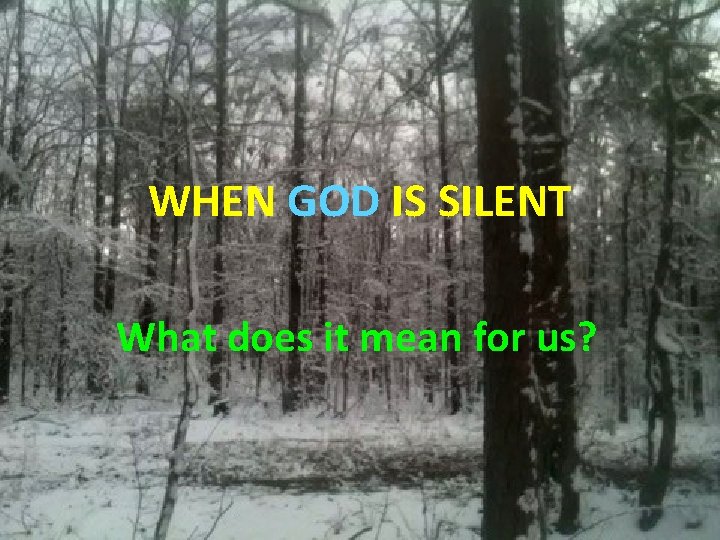 WHEN GOD IS SILENT What does it mean