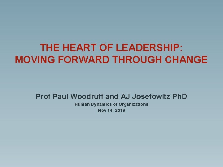THE HEART OF LEADERSHIP MOVING FORWARD THROUGH CHANGE