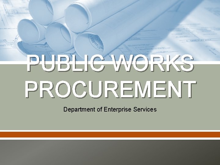 PUBLIC WORKS PROCUREMENT Department of Enterprise Services PUBLIC