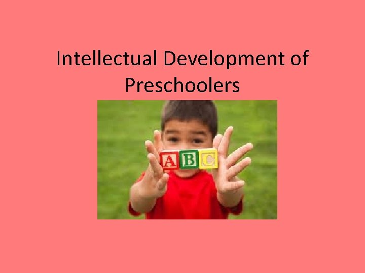 Intellectual Development of Preschoolers Preoperational Thinking Jean ...