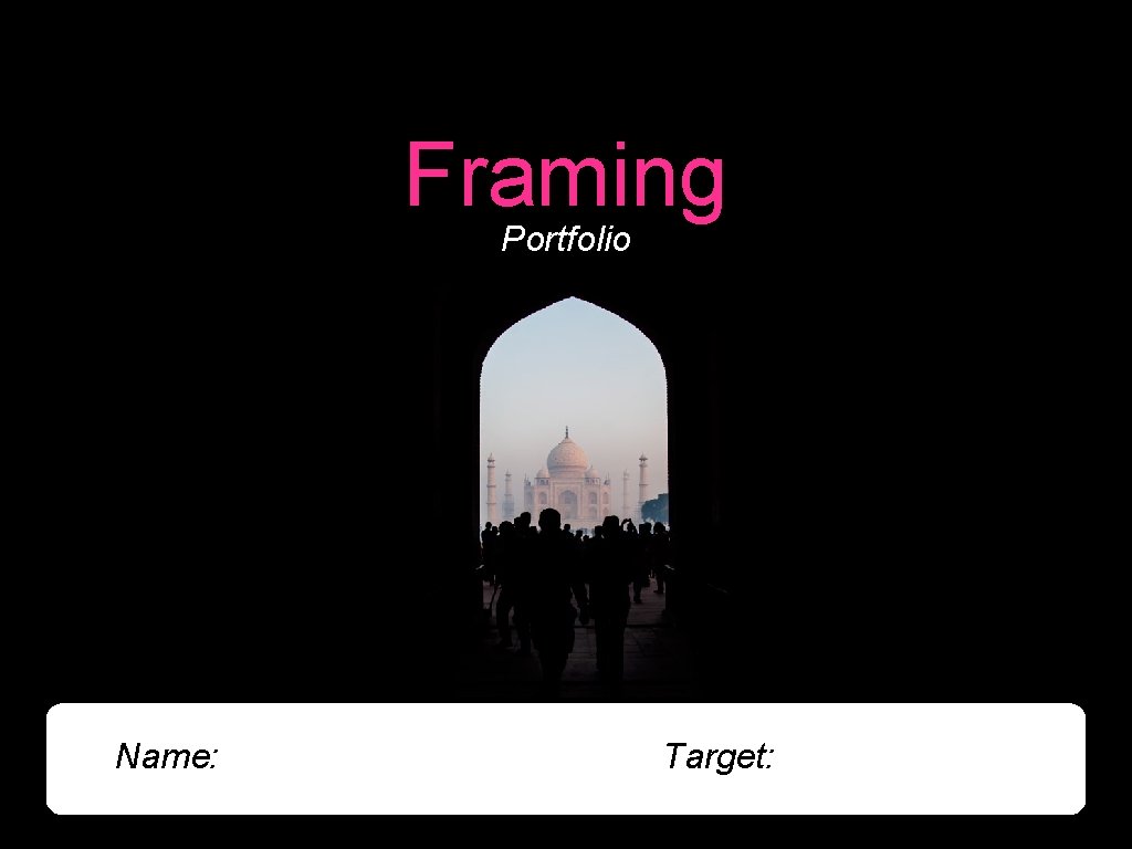Framing Portfolio Name Target Aims of the Project