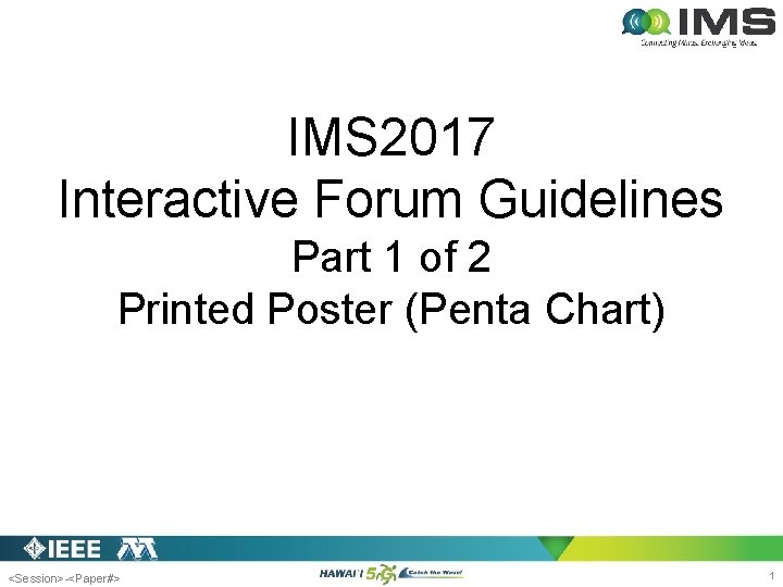 IMS 2017 Interactive Forum Guidelines Part 1 of