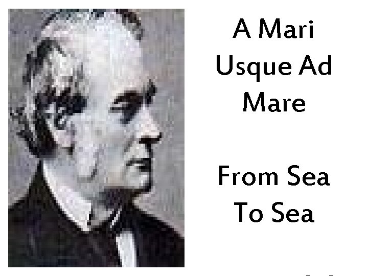 A Mari Usque Ad Mare From Sea To
