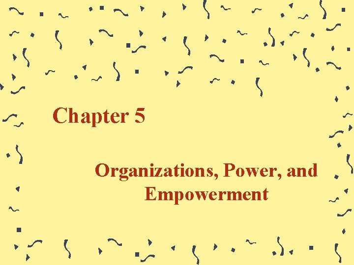 Chapter 5 Organizations Power and Empowerment Types of