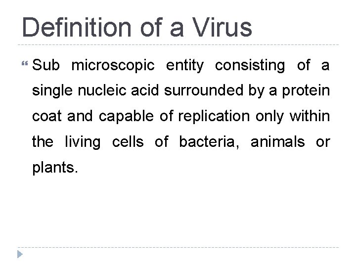 VIRUS Definition of a Virus Sub microscopic entity