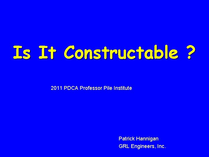 Is It Constructable 2011 PDCA Professor Pile Institute