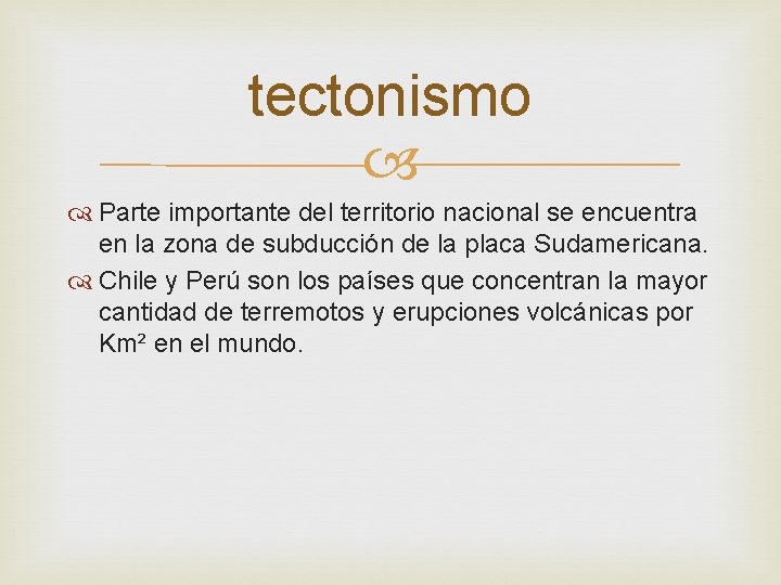 Volcanismo y tectonismo tectonismo Parte importante del territorio